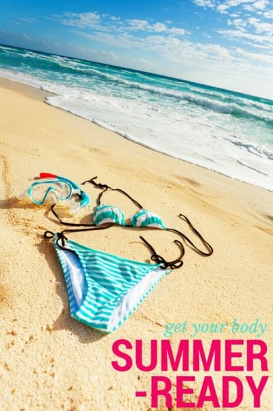 Get Your Body Summer-Ready!